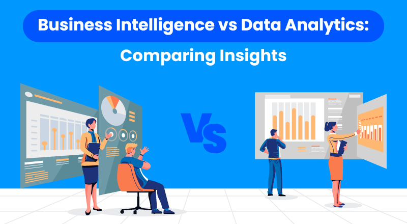 Business Intelligence vs Data Analytics: Key Differences